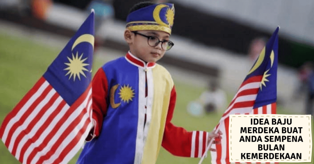 Idea Baju Merdeka Buat Anda Sempena Bulan Kemerdekaan