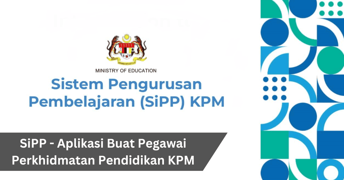 SiPP - Aplikasi Buat Pegawai Perkhidmatan Pendidikan KPM